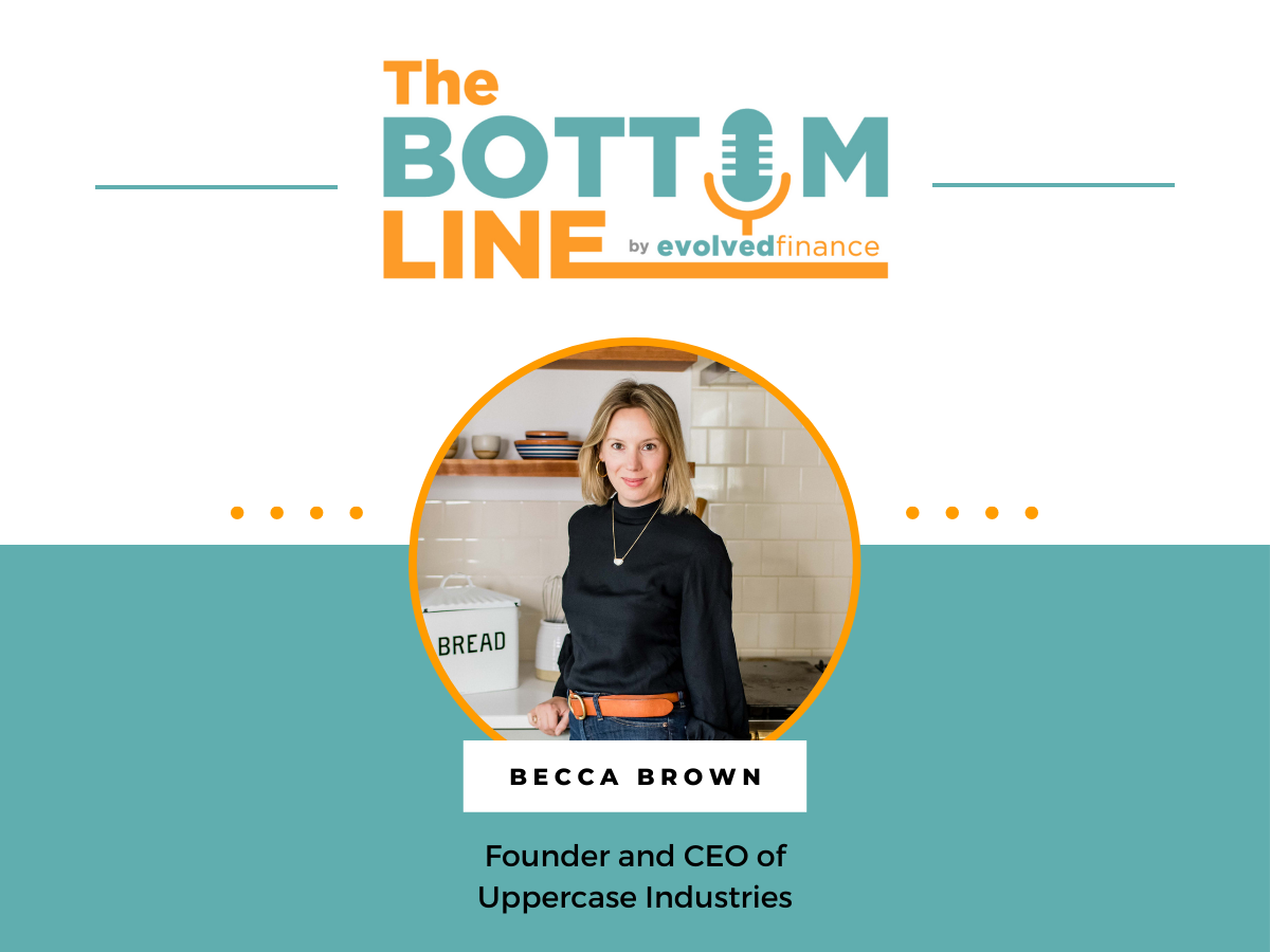 Money Stories: Becca Brown - Founder of Uppercase Industries - Evolved ...